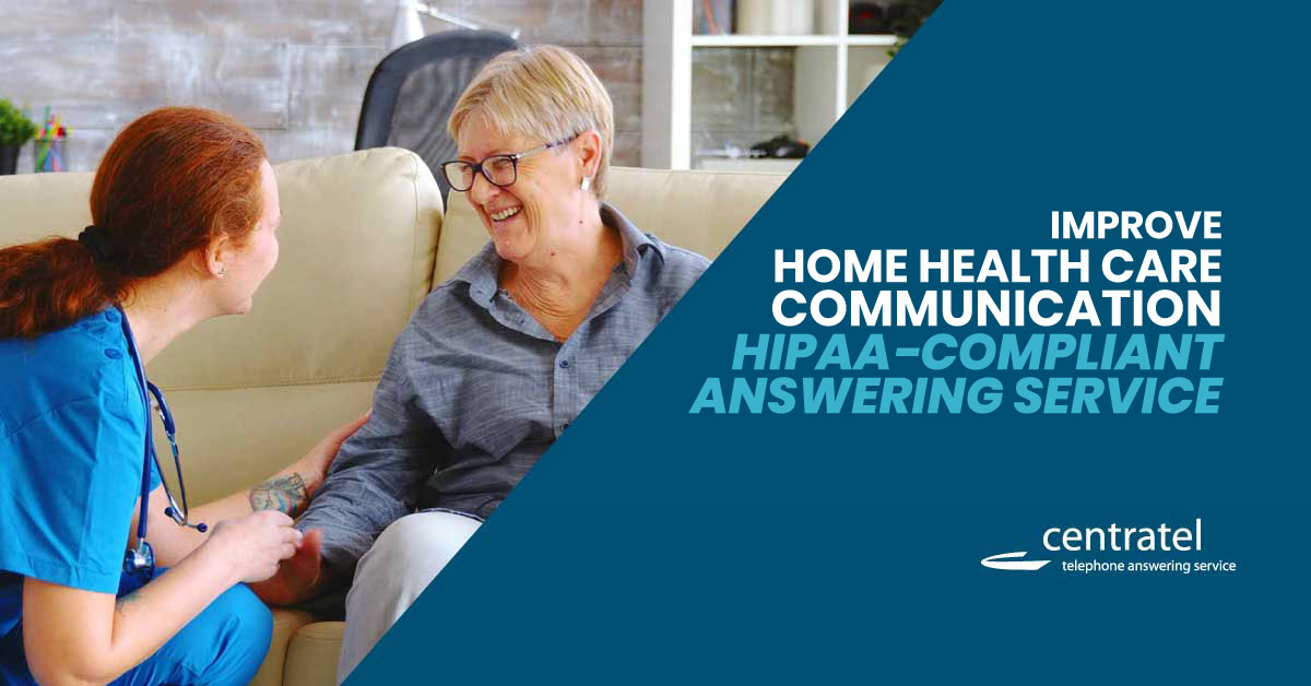Home Health Care | HIPAA-Compliant Answering Service | Centratel