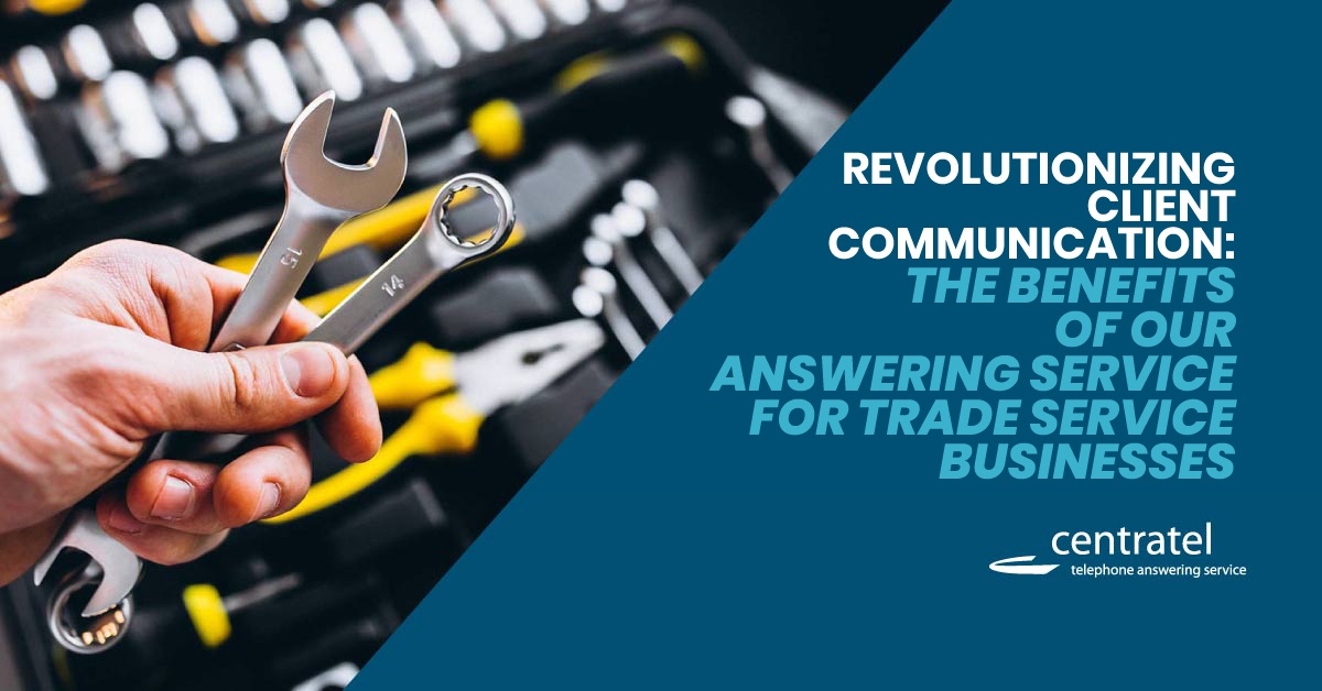 Client Communication: Trade Service Answering Benefits | Centratel
