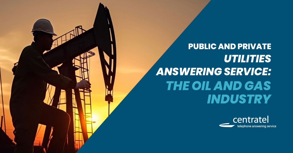 Public/Private Utilities: Answering Service for Oil & Gas | Centratel