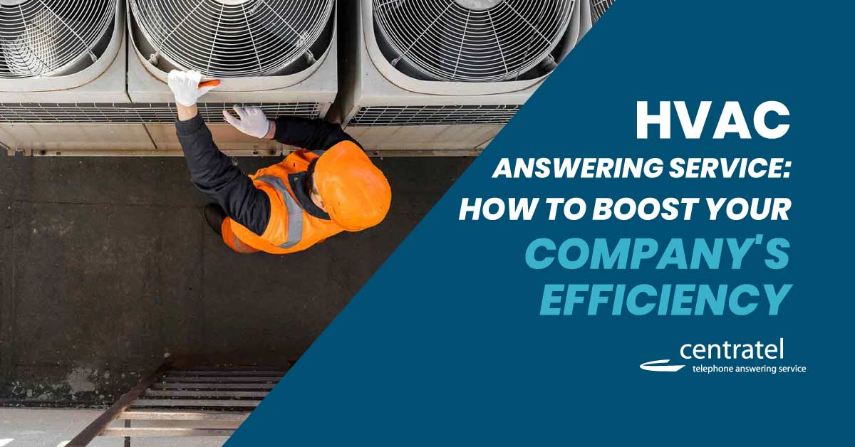 HVAC Answering Service: How to Boost Your Company's Efficiency | Centratel