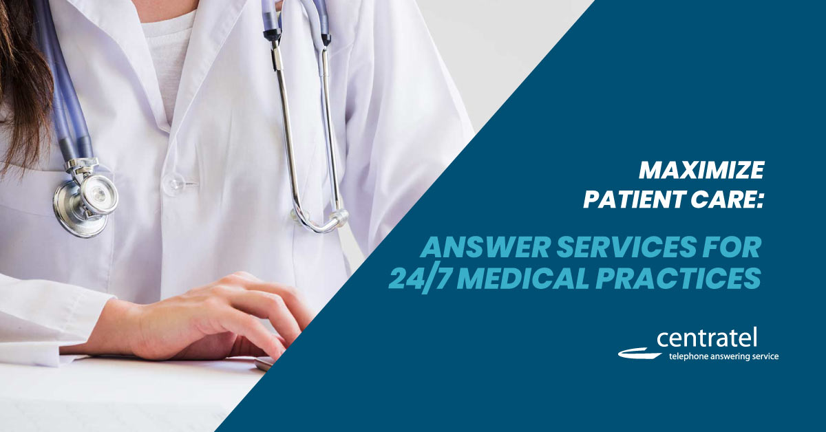 Maximize Patient Care 24/7 with a Medical Answer Service